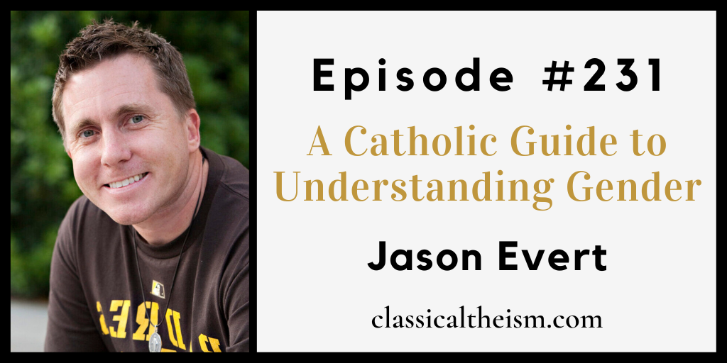 Ep. #231 - A Catholic Guide to Gender Discussions w/ Jason Evert ...