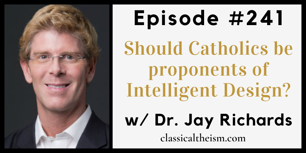 Ep. #241 - Should Catholics be proponents of Intelligent Design? w/ Dr ...