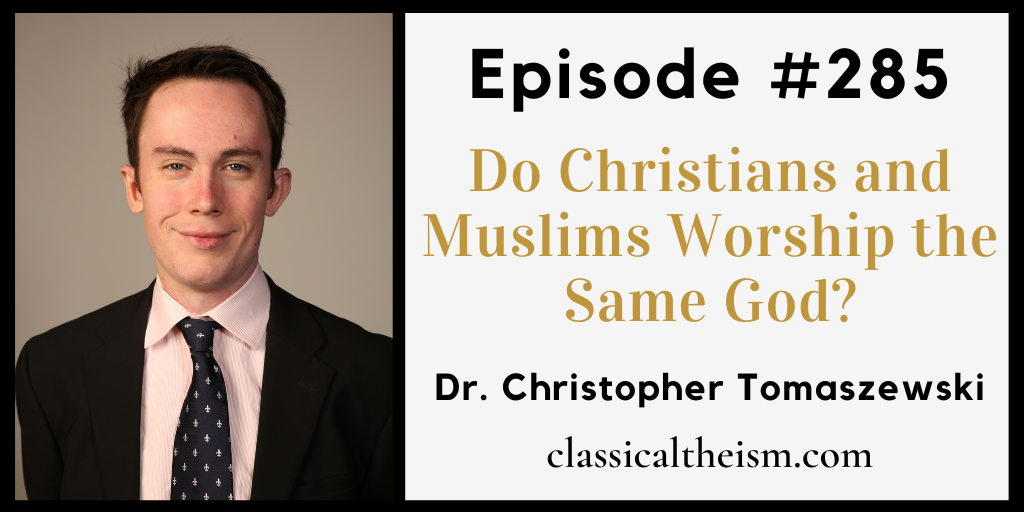 Ep. #284 - Do Christians & Muslims worship the same God? w/ Dr ...