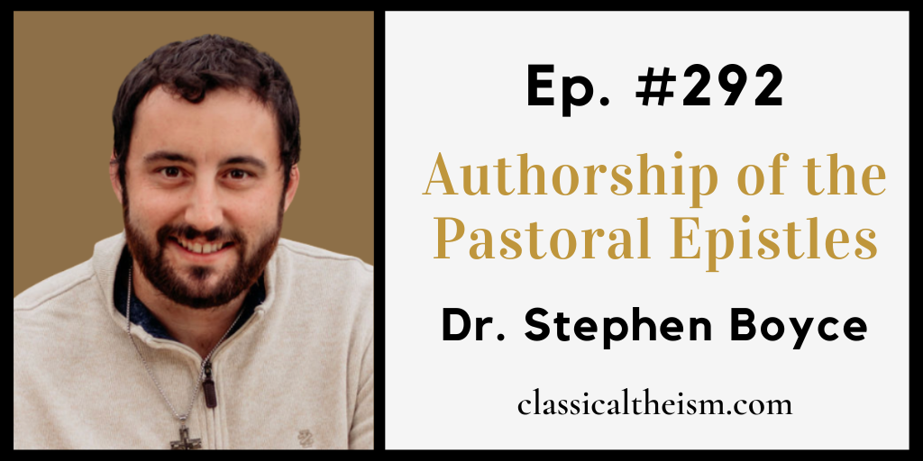 Ep. #292 - The Authorship of the Pastoral Epistles w/ Dr. Stephen Boyce ...